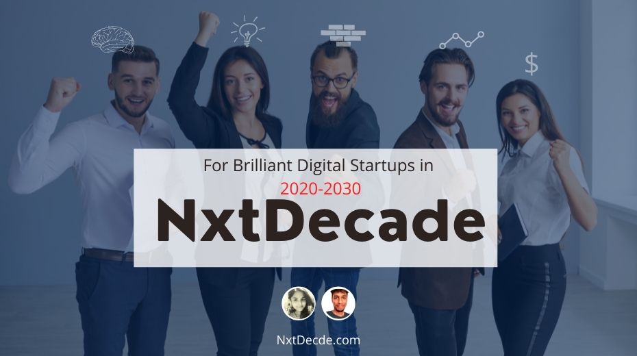 NxtDecade | Let's Talk Startup | For Your Digital Start in 2020-2030
